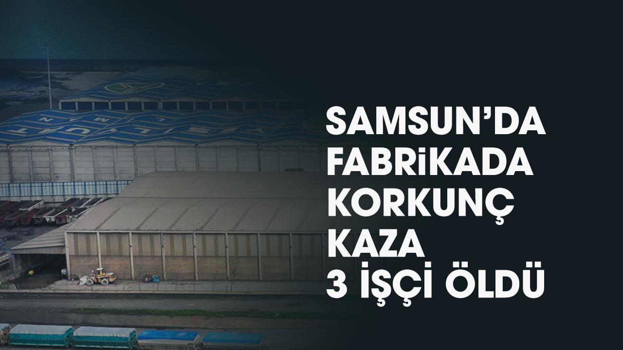Samsun'da fabrikada korkunç olay! 3 işçi öldü - Gazete Gerçek