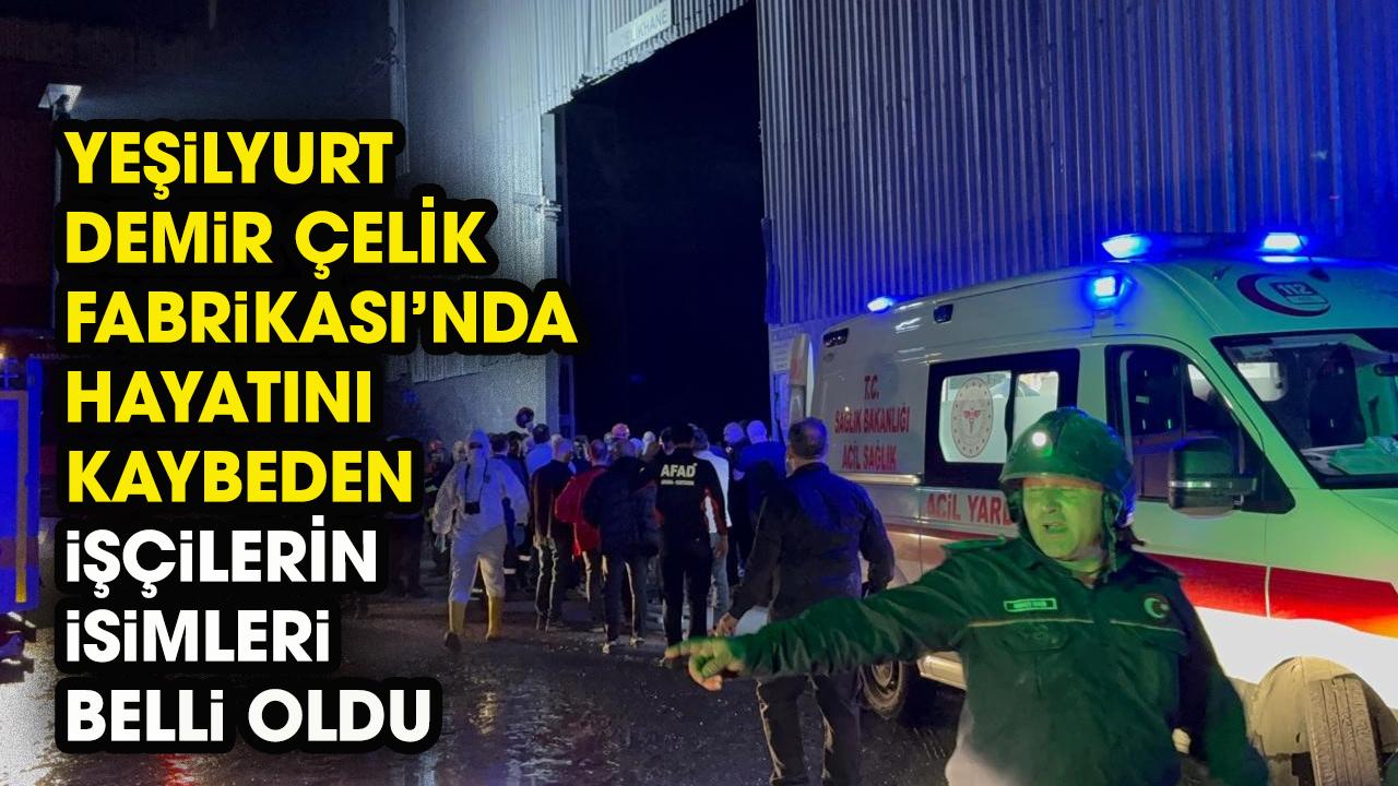 Samsun'da Yeşilyurt Demir Çelik Fabrikası'nda hayatını kaybeden ...